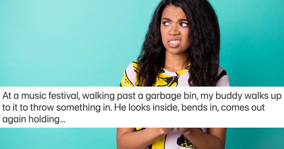 16 people share the most disgusting thing they've ever seen someone do ...