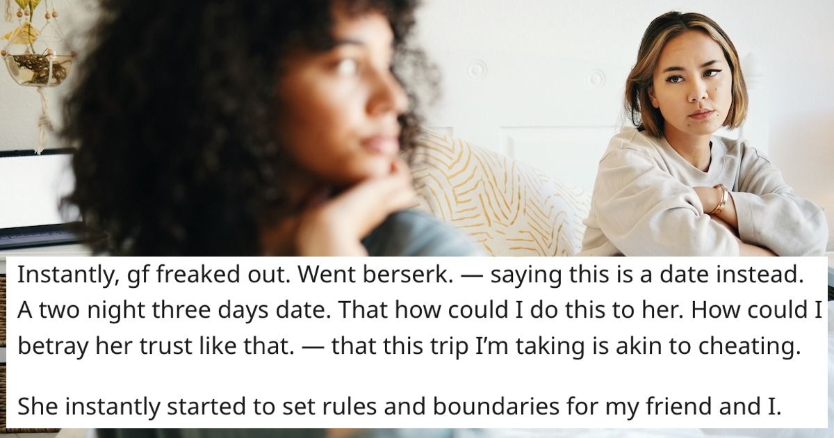 'AITA for refusing to cancel a trip with a female friend over my GF’s ...