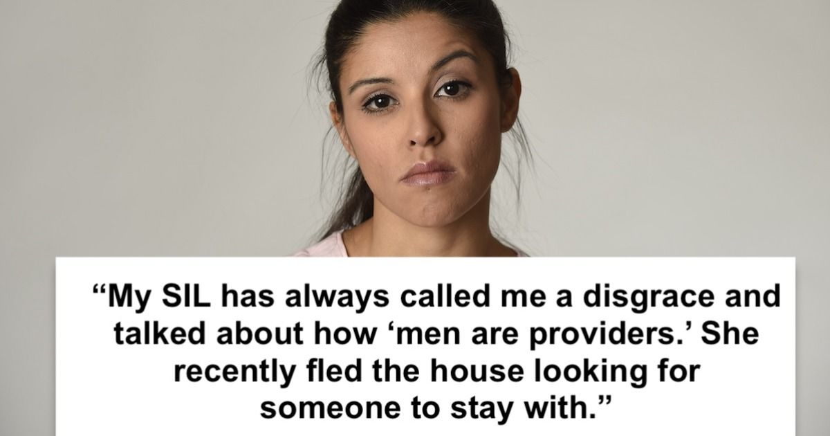 'AITA for telling my SIL to find another 'provider' to house her, because I’m not it ...