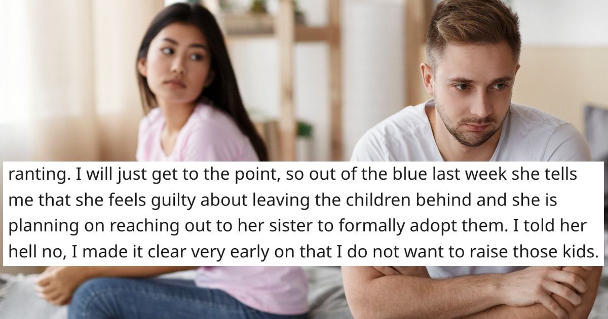 'AITA for wanting to leave my wife if she adopts her nieces and nephew ... 'AITA for wanting to leave my wife if she adopts her nieces and nephew ...