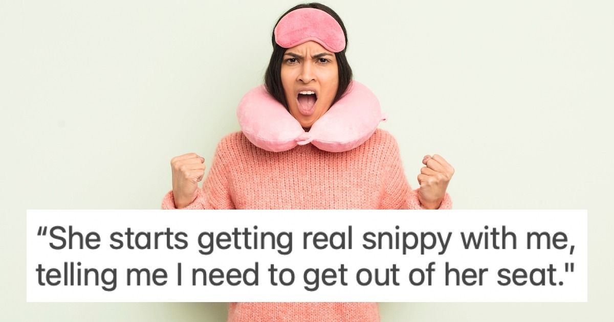 'Another person was assigned to my seat on a plane. She acted like I ...