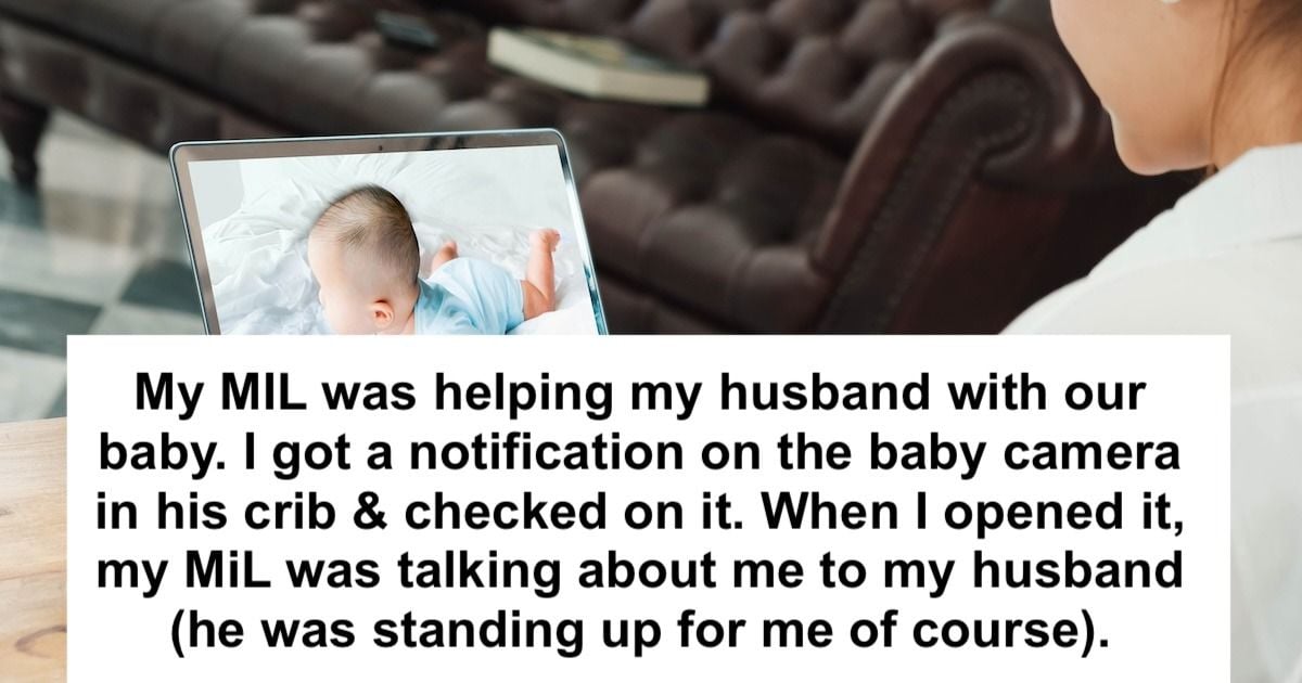 Mom checks baby camera, catches MIL trash talking her, gets told she ...