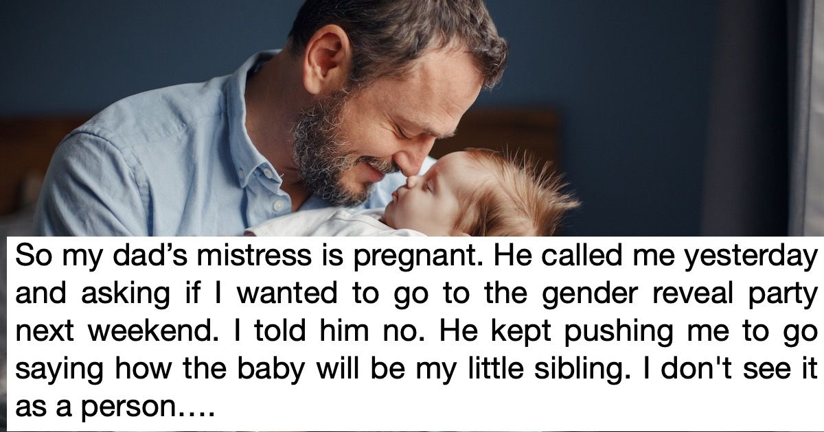 Daughter asks if she's wrong for refusing to accept dad's baby from mistress. | Someecards Parenting