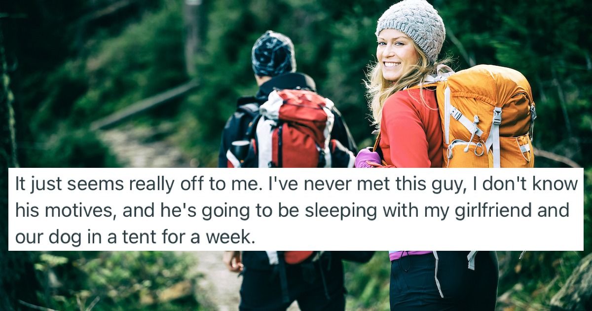 Guy's GF wants to go on a camping trip alone with a guy she once hooked ...