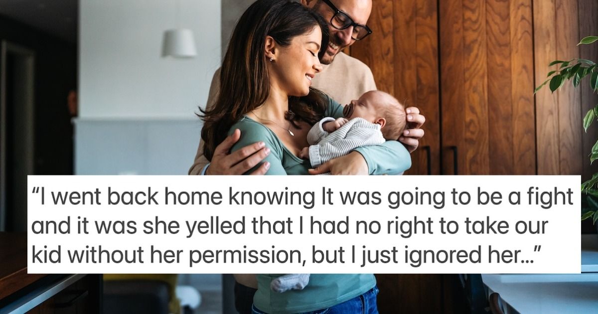 'AITA for letting my family meet my baby without my wife’s permission?' 'Her family has been ...