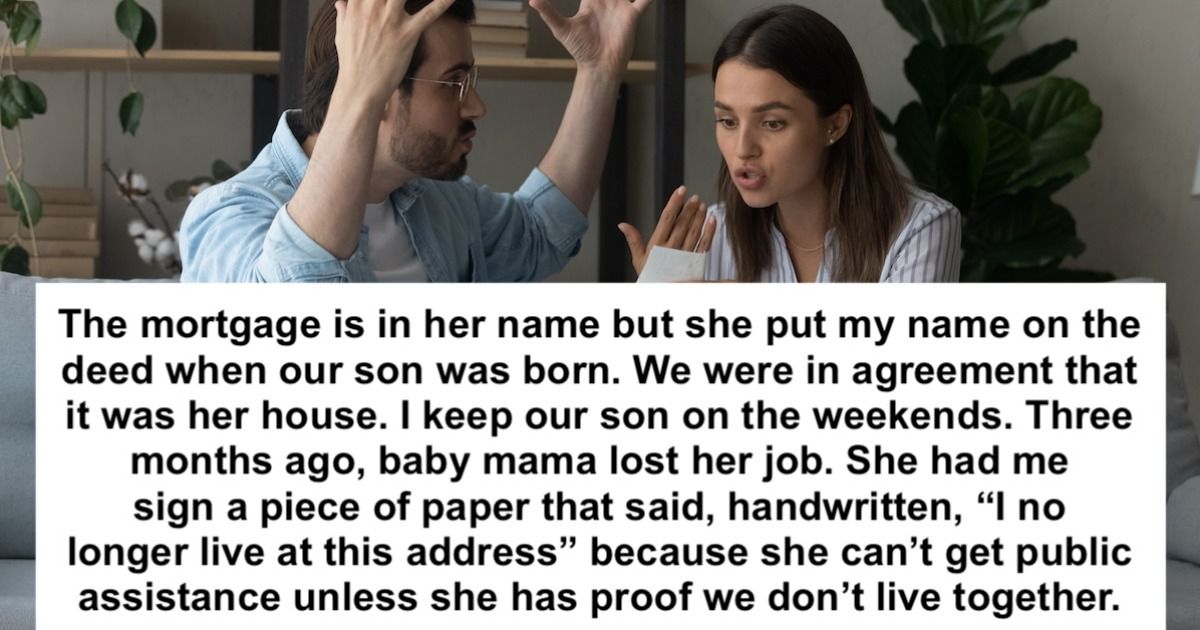 Man signs over house to ex to avoid child support, GF freaks out, 'she ...