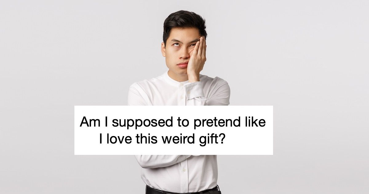 Man tells friend that her birthday present for him is 'wasteful' and ...