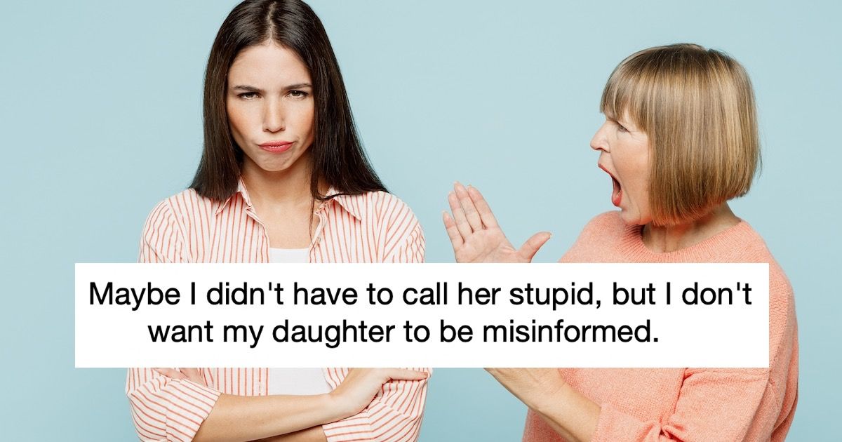 Mom calls MIL stupid and makes her cry. Says, 'don't lie to my toddler ...