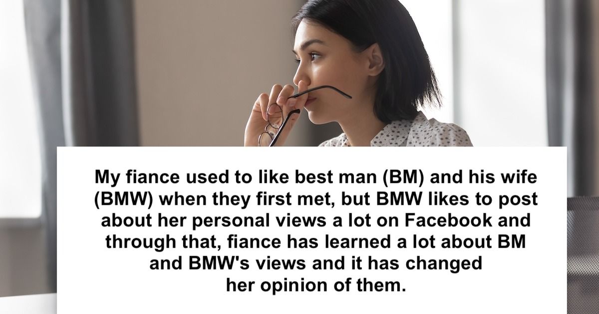 'My fiance doesn't want my best friend in our wedding because of his FB posts.' UPDATED ...