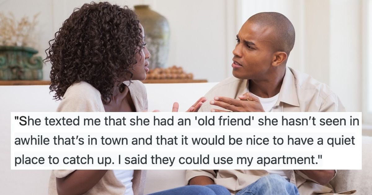 'My GF asked to use my apartment to hang out with an "old friend ...