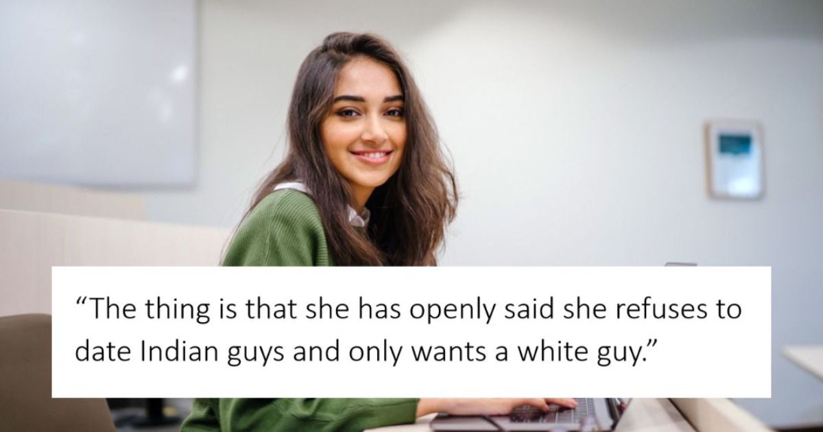 'AITA for telling my Indian friend to accept that white men don't want to date her ...