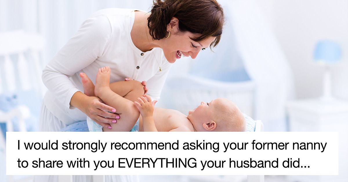 Woman asks nanny not to quit after finding out husband is giving her ...