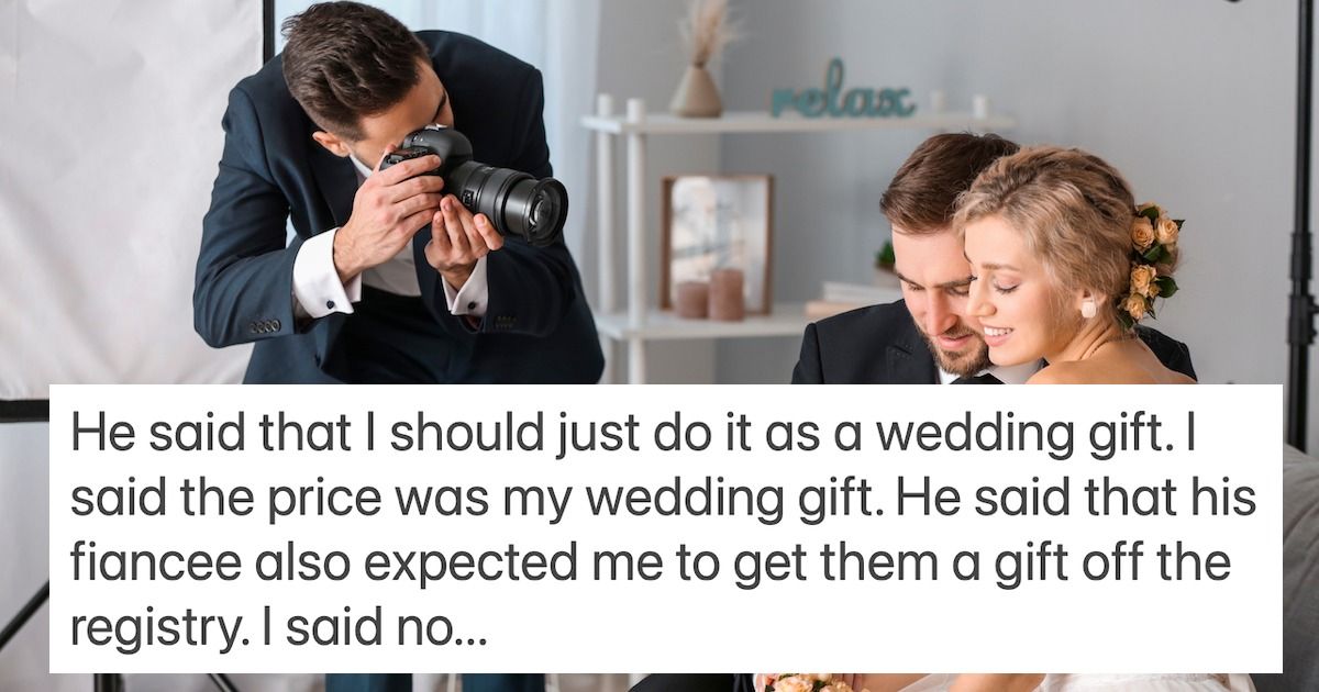Photographer refuses to work brother's wedding as a gift, buys registry item; AITA? | Someecards ...