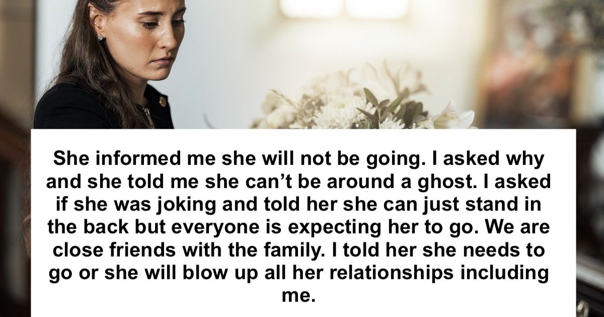 Siblings snaps at sister who plans to skip friend's funeral because of ...