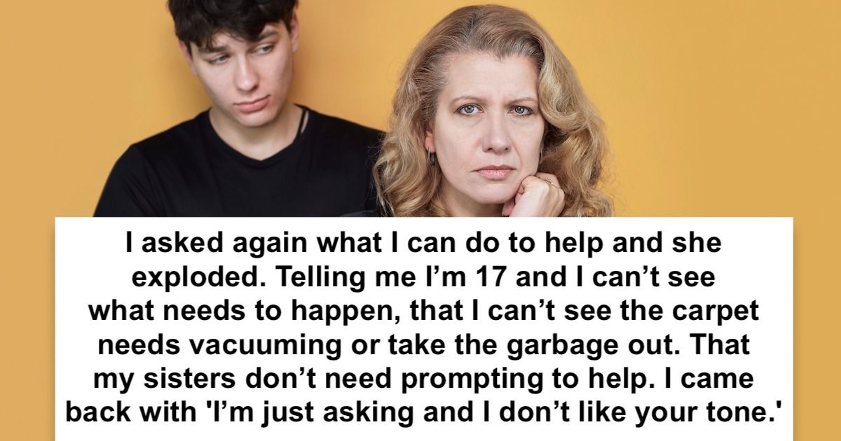 Teen asks mom if she needs help cleaning, she snaps at him, 'you have ...
