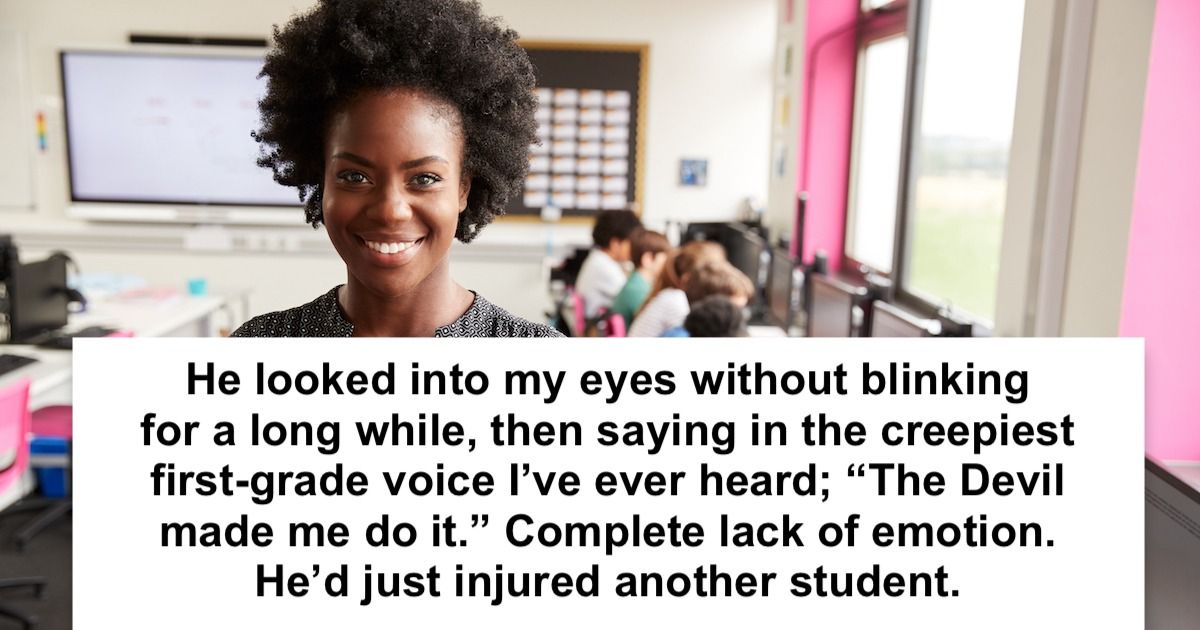 15 teachers share the scariest thing they've seen a student do ... 15 teachers share the scariest thing they've seen a student do ...