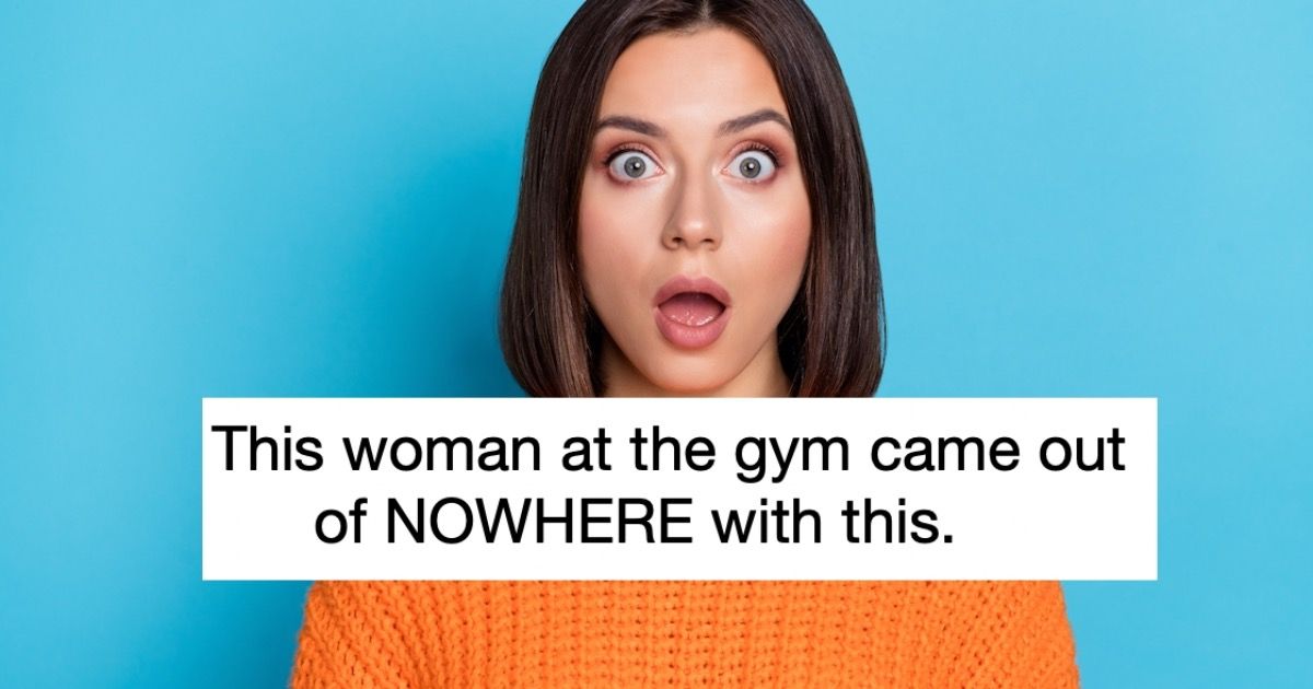 Woman shocked when woman at gym says 'I'm jealous of your ugly ...