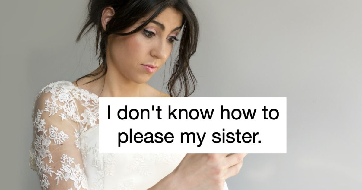 Bride warns sister, 'YOU WILL DEEPLY REGRET SKIPPING MY WEDDING!' AITA ...