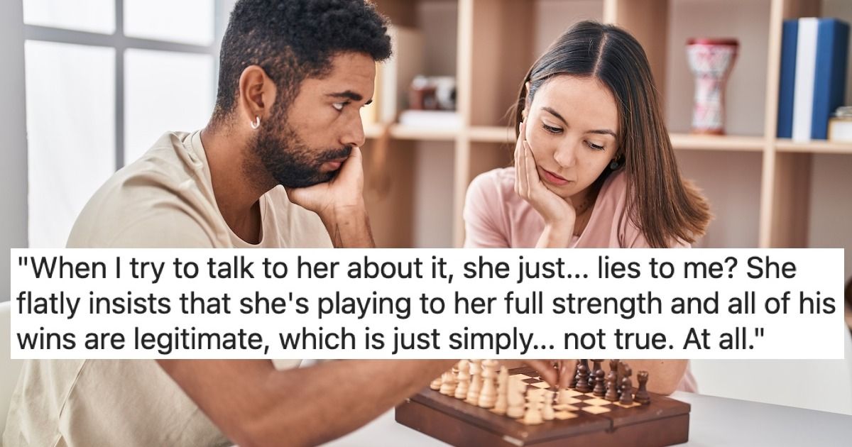 'My wife is lying to me about beating my son at chess. I feel like I'm ...