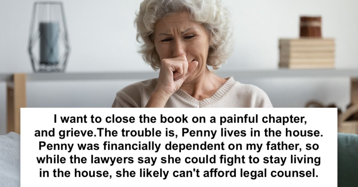 Woman Inherits Dad S House Called Heartless For Planning To Kick Out His Widow Someecards News