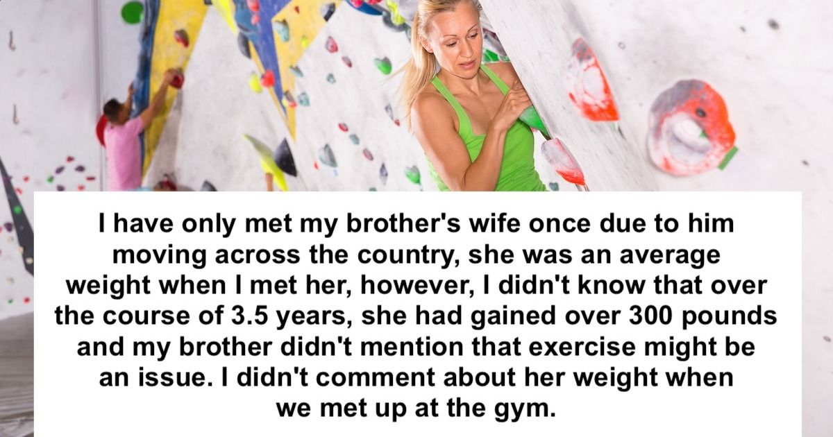Woman invites brother and SIL to bouldering gym, SIL snaps 'you're ...