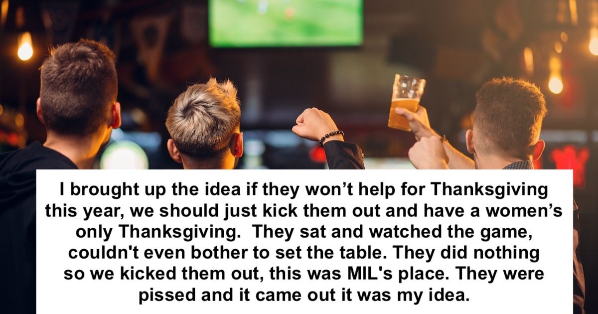 Woman kicks out men from Thanksgiving after they refuse to help, they ... Woman kicks out men from Thanksgiving after they refuse to help, they ...