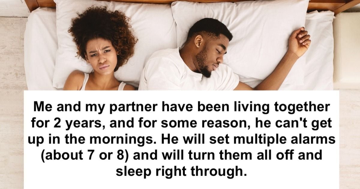 Woman lets BF sleep through multiple alarms and be late for work, he's ...