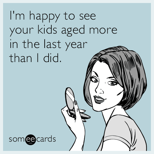 I'm happy to see your kids aged more in the last year than I did ...