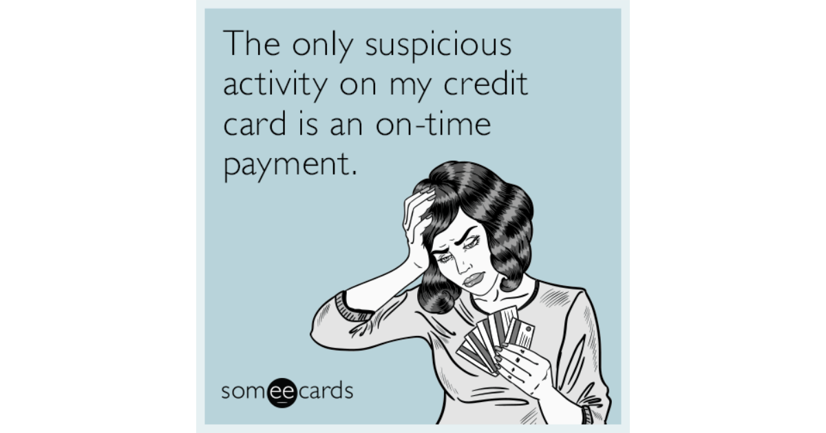 The only suspicious activity on my credit card is an on-time payment ...