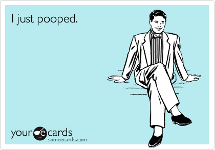 I just pooped. | Confession Ecard