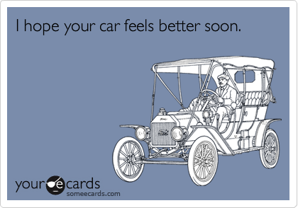 I hope your car feels better soon. | Get Well Ecard