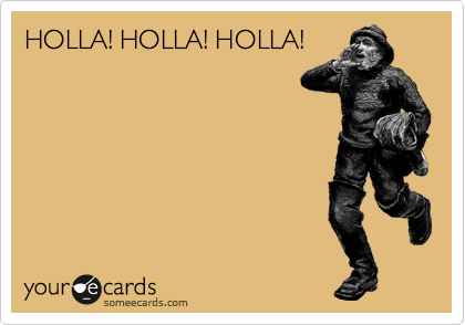 HOLLA! HOLLA! HOLLA! | College Ecard