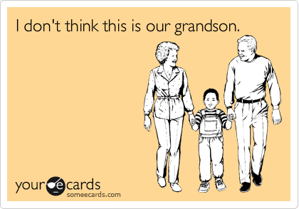 I don't think this is our grandson. | Family Ecard