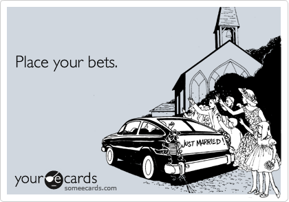 Place your bets. | Weddings Ecard