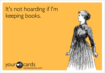It's not hoarding if I'm keeping books. | Encouragement Ecard