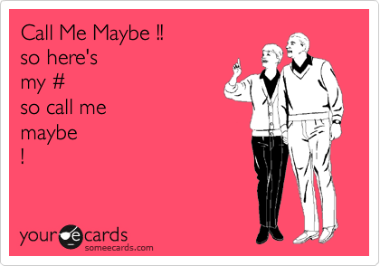 Call Me Maybe !! so here's my %23 so call me maybe ! | Music Ecard