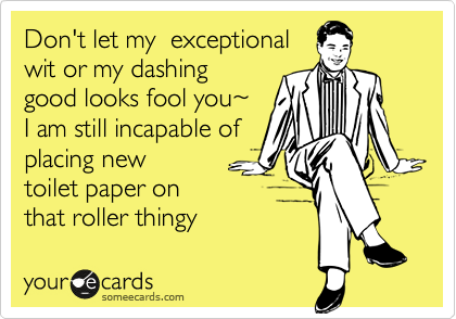 Don't let my exceptional wit or my dashing good looks fool you%7E I am ...