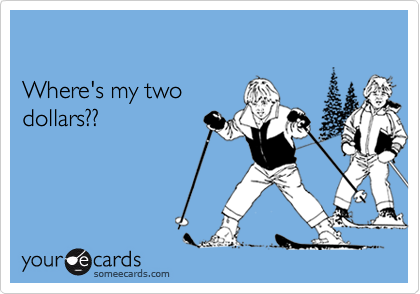 Where's my two dollars?? | Movies Ecard