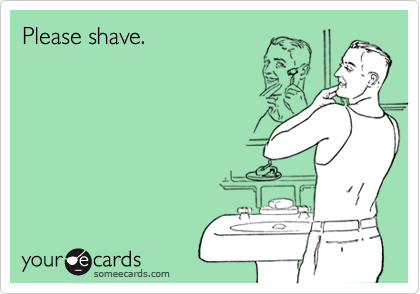 Please shave. | Reminders Ecard
