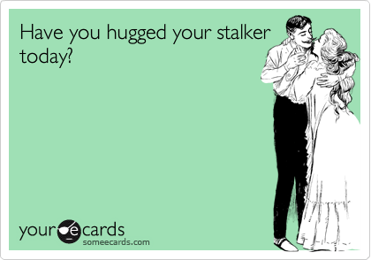 Funny Stalker Ecards