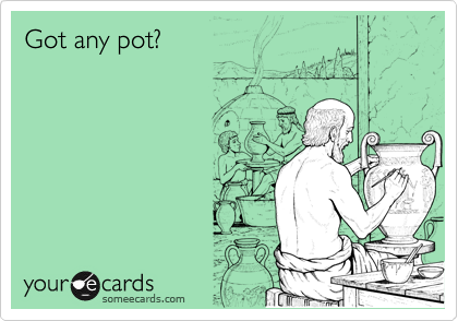 Got any pot? | News Ecard