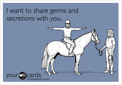 I want to share germs and secretions with you. | Flirting Ecard