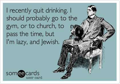 I recently quit drinking. I should probably go to the gym%2C or to ...