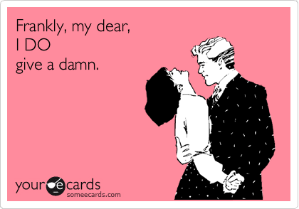Frankly, my dear, I DO give a damn. | Weddings Ecard