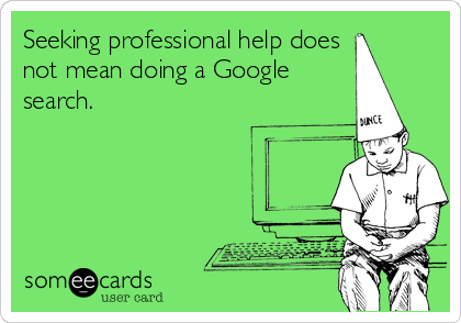 Seeking professional help does not mean doing a Google search. | Cry ...