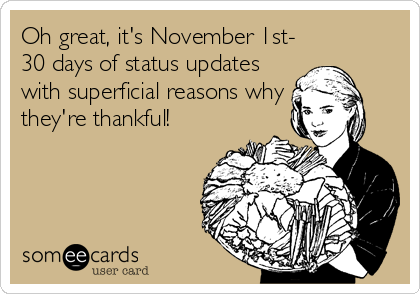 Oh great, it's November 1st- 30 days of status updates with superficial ...