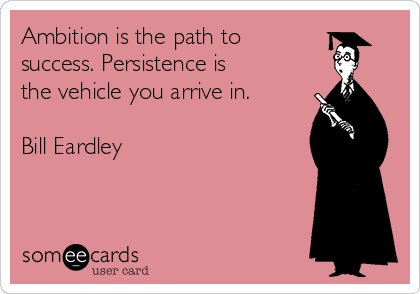 Ambition is the path to success. Persistence is the vehicle you arrive ...