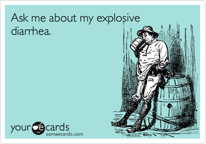 Ask me about my explosive diarrhea. | Breakup Ecard