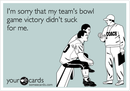 I'm sorry that my team's bowl game victory didn't suck for me. | Sports ...