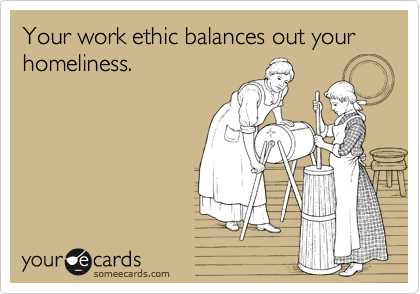 Your work ethic balances out your homeliness. | Congratulations Ecard